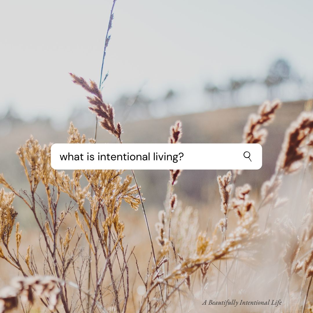 What is intentional living? Your guide to getting started. - A ...